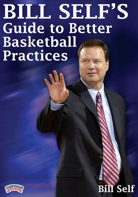 Bill Self's Guide to Better Basketball Practice - Basketball -- Championship Productions, Inc.
